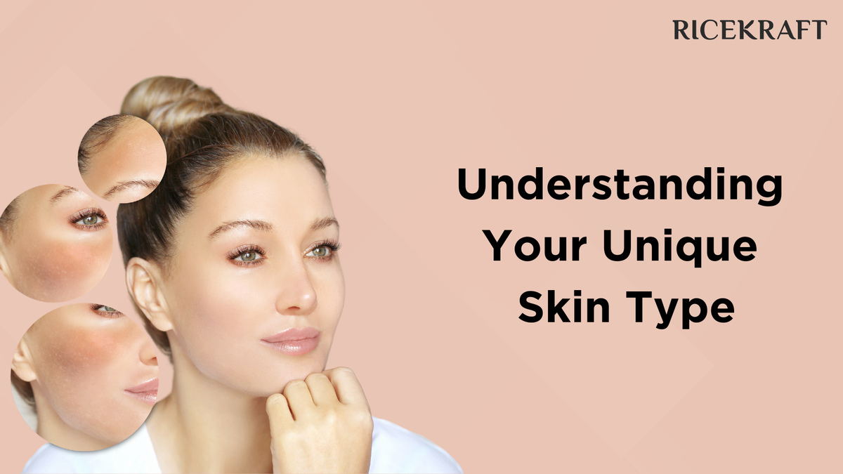 Different Skin Types – How To Know Your Skin Type? - Ricekraft